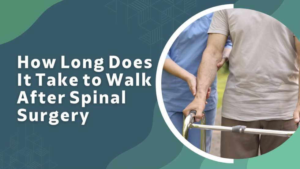 How Long Does It Take to Walk After Spinal Surgery | Dr. Gurneet Singh ...